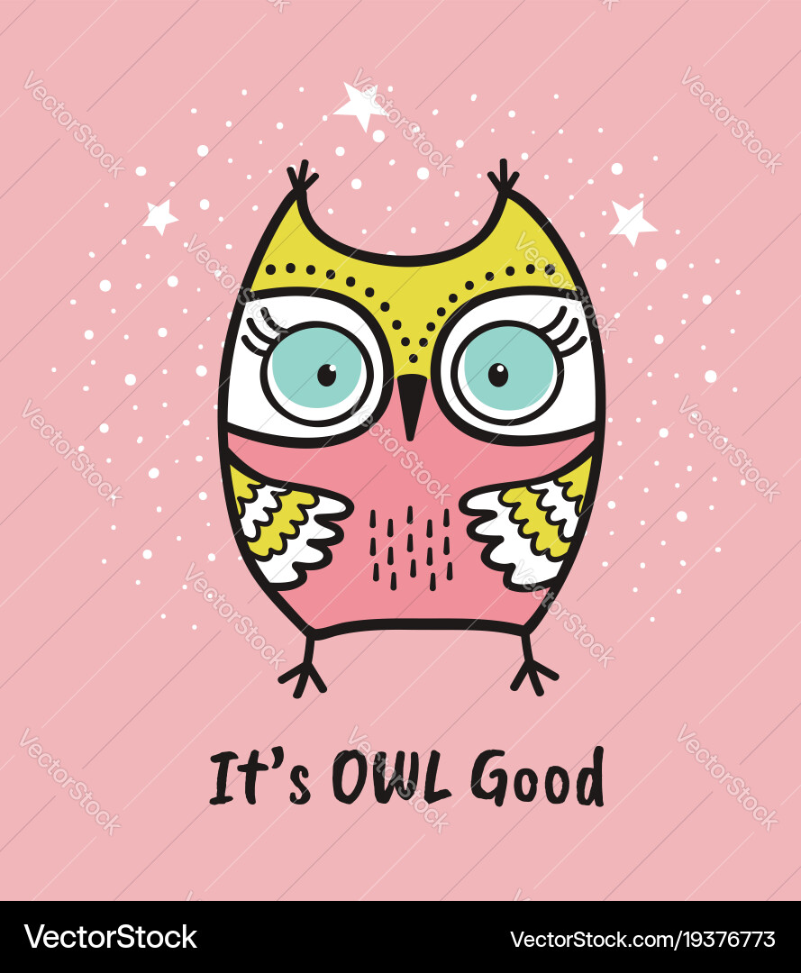 Cute hand drawn owl with quote its good Royalty Free Vector