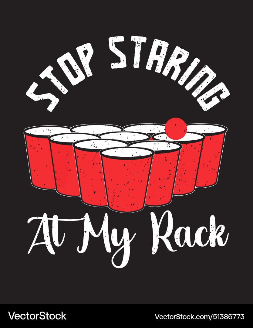 Stop staring at my rack design with beer cup and Vector Image
