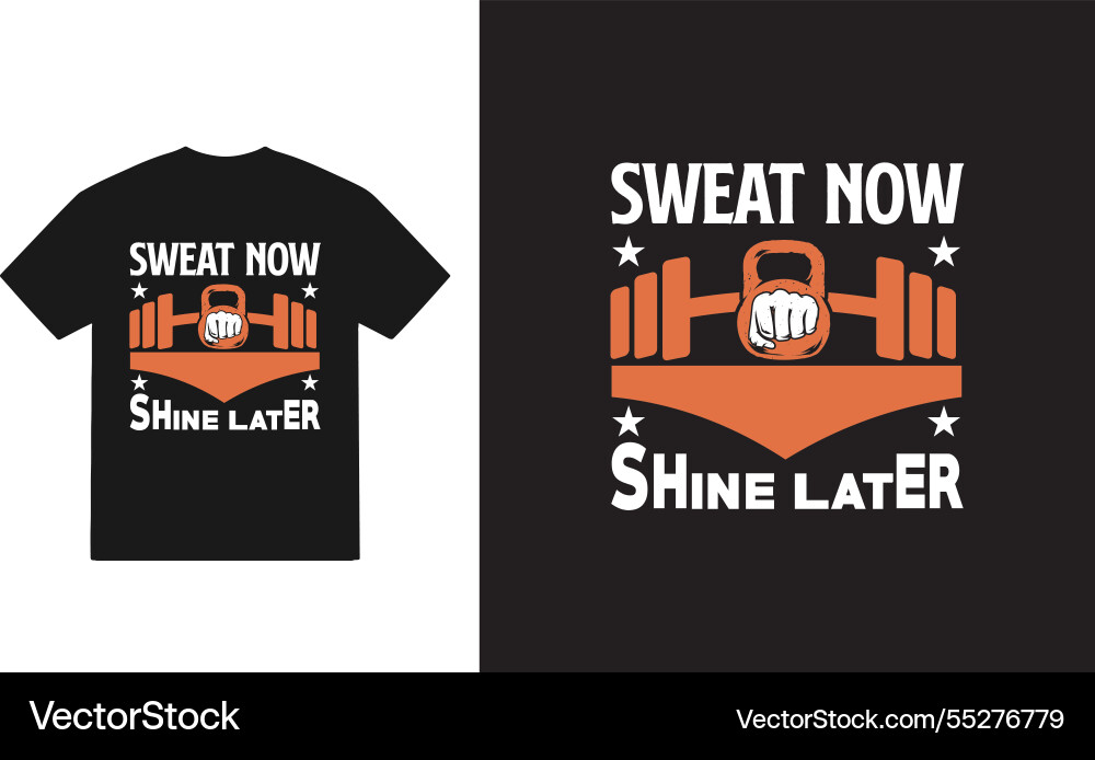 Sweat now shine later t shirt Royalty Free Vector Image