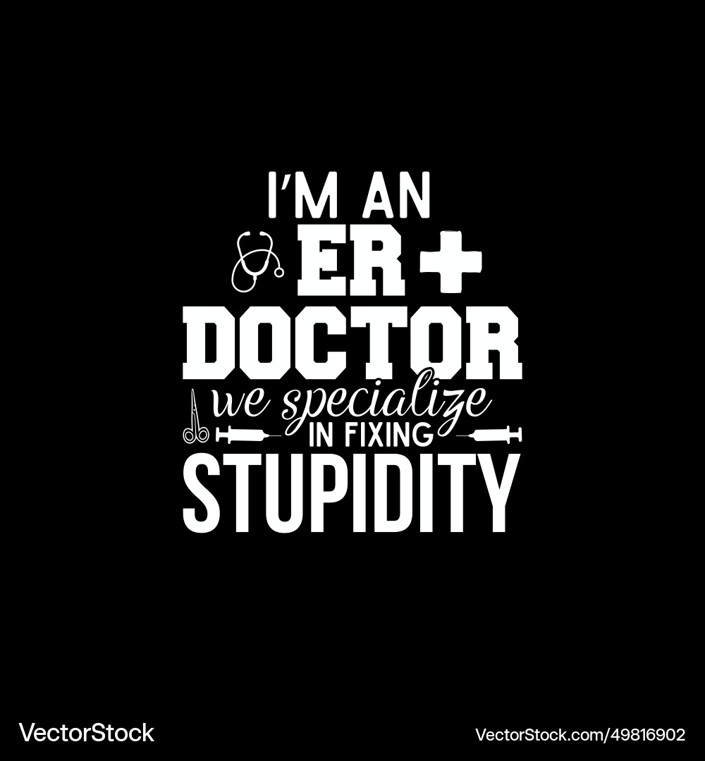 Er emergency room doctor funny Royalty Free Vector Image