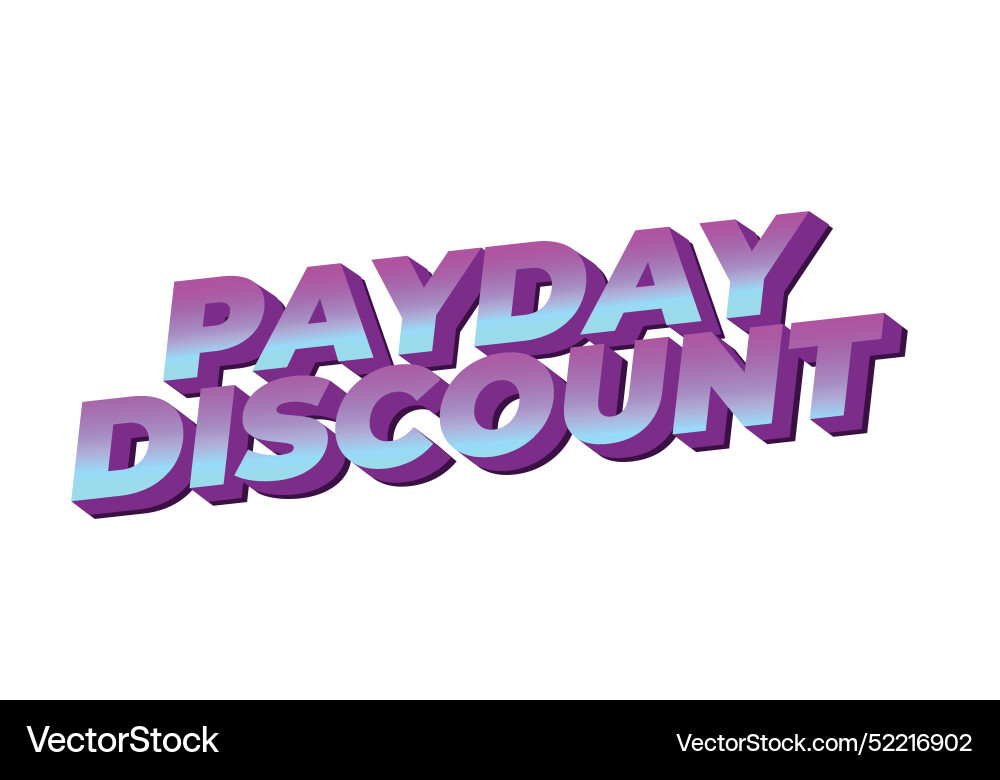 Payday discount text effect in 3d style good Vector Image
