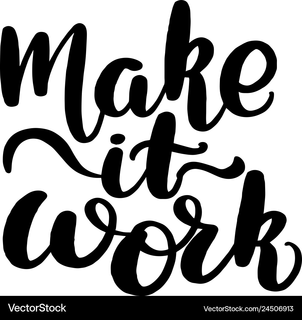 Make it work Royalty Free Vector Image - VectorStock