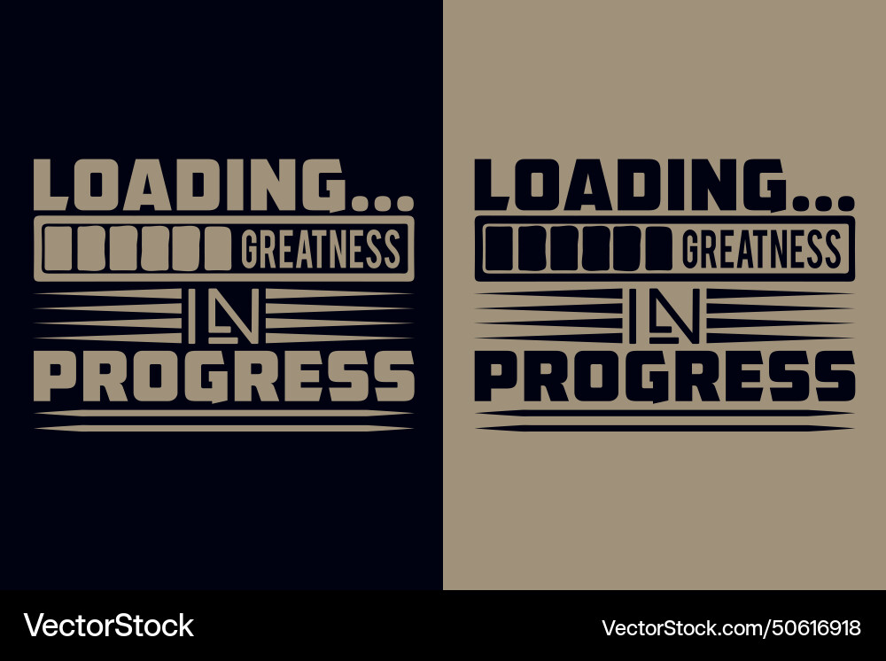 Loading greatness in progress Royalty Free Vector Image