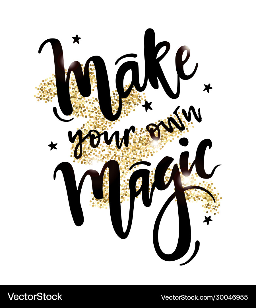 With make your own magic inspirational quote Vector Image