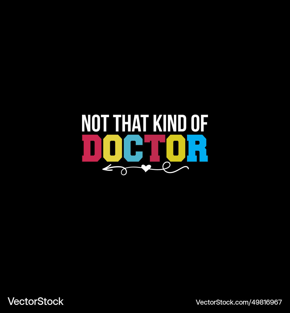 Not that kind of doctor Royalty Free Vector Image
