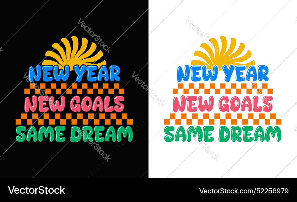New year goals same dream design Royalty Free Vector Image