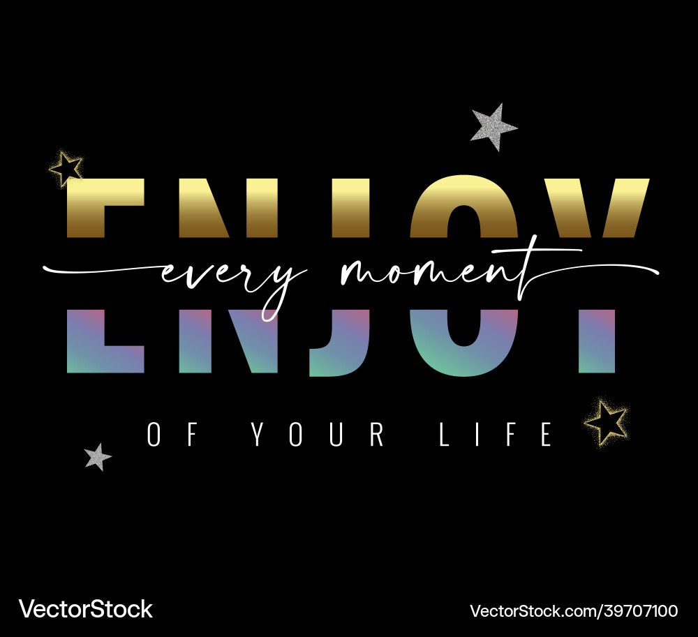 Enjoy every moment slogan Royalty Free Vector Image