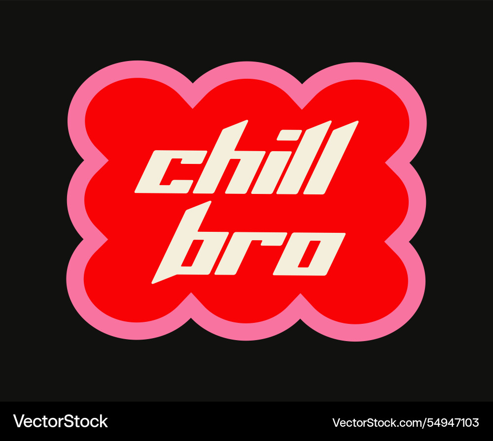 Chill bro text on red cloud shape Royalty Free Vector Image