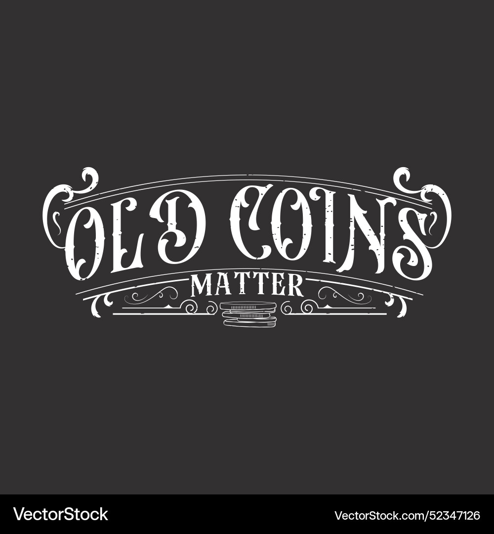 Old coins matter coin collection typography Vector Image