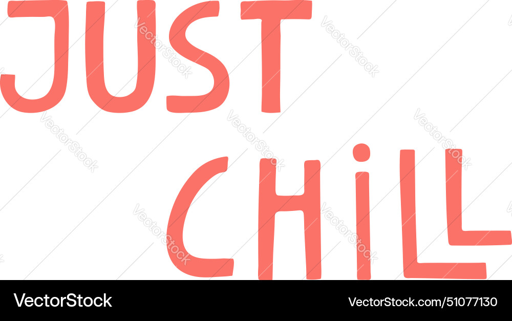 Just chill handwritten typography hand lettering Vector Image