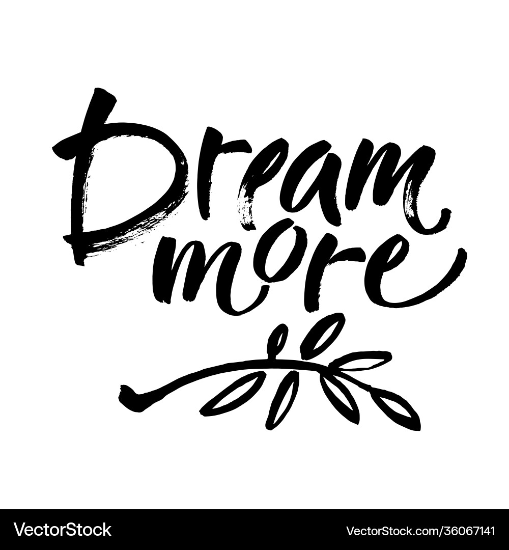 Dream more saying inspirational quote about Vector Image