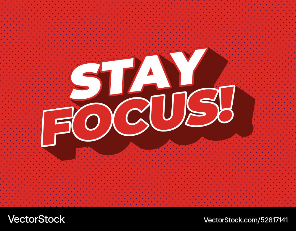 Stay focus text effect in 3d style with good Vector Image