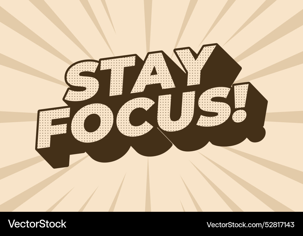 Stay focus text effect in 3d style with good Vector Image