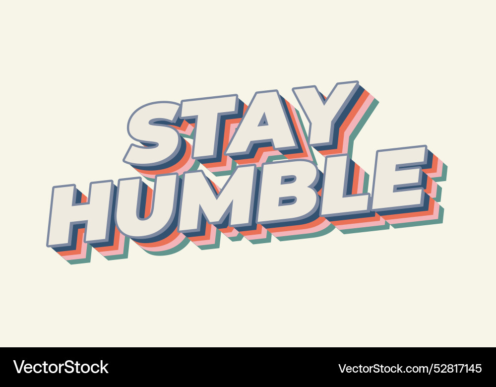 Stay humble text effect in 3d style with eye Vector Image