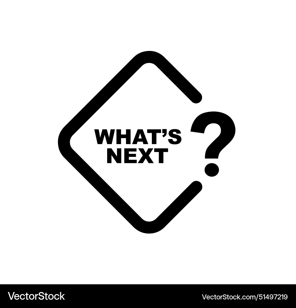 Whats next sign on white background Royalty Free Vector
