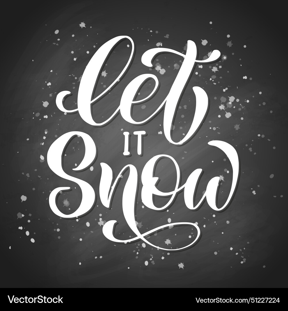 Let it snow brush hand lettering on blackboard Vector Image