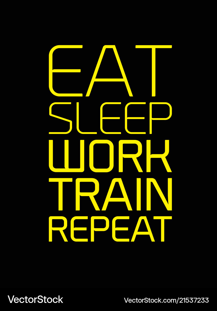 Eat. Sleep. Work. Repeat - Motivation Royalty Free Vector
