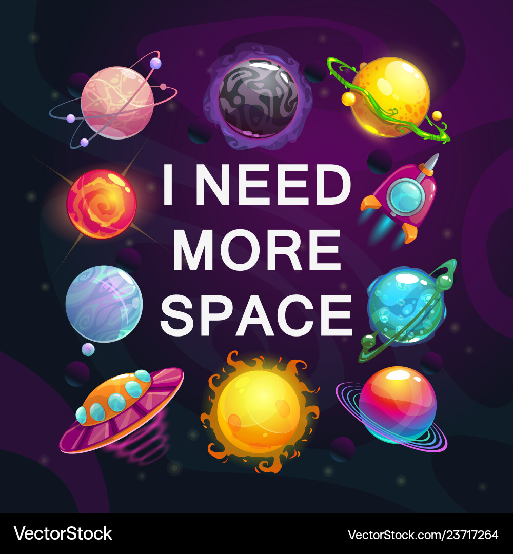 I need more space cartoon poster Royalty Free Vector Image