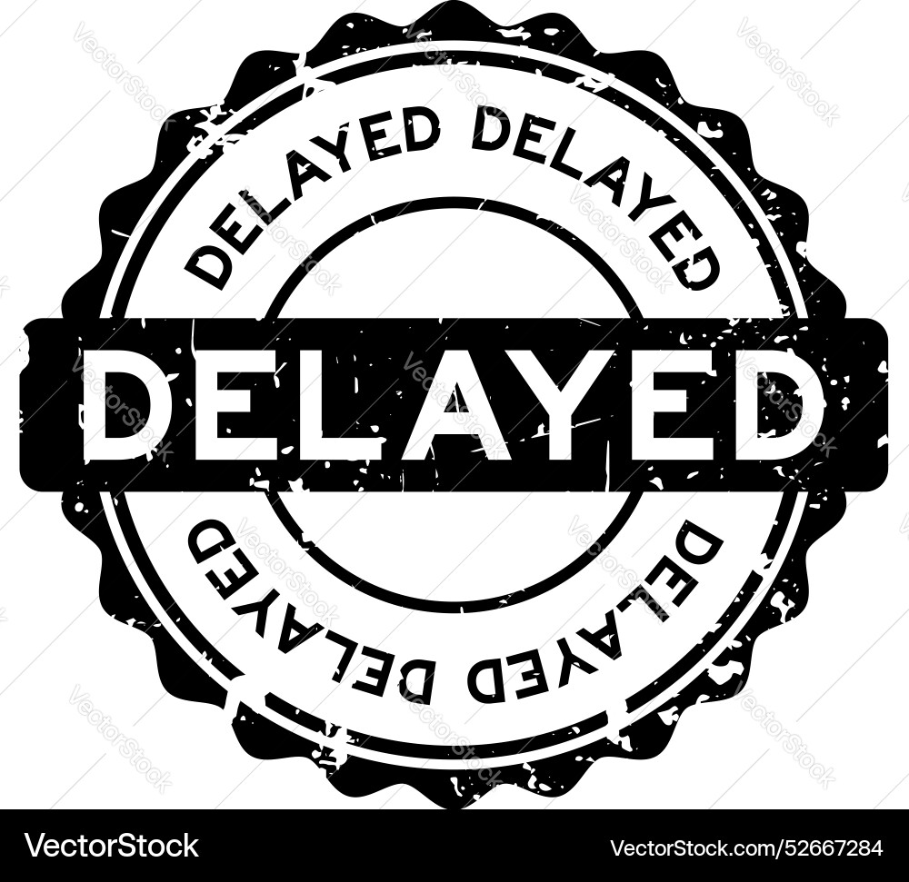 Grunge black delayed word round rubber seal stamp Vector Image