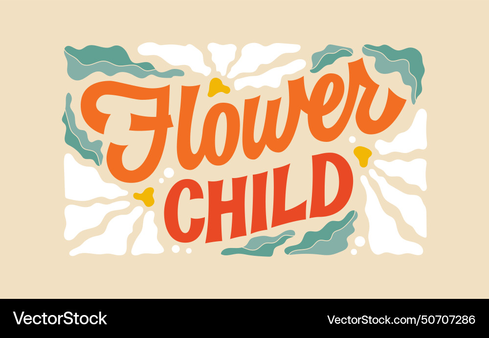 Flower child creative lettering flower- themed Vector Image