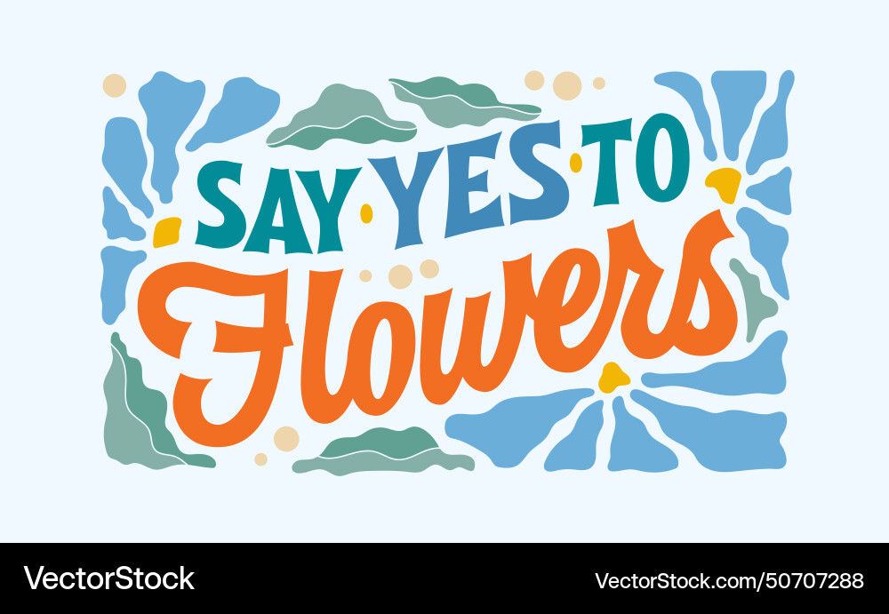 Creative inspirational lettering flower- themed Vector Image