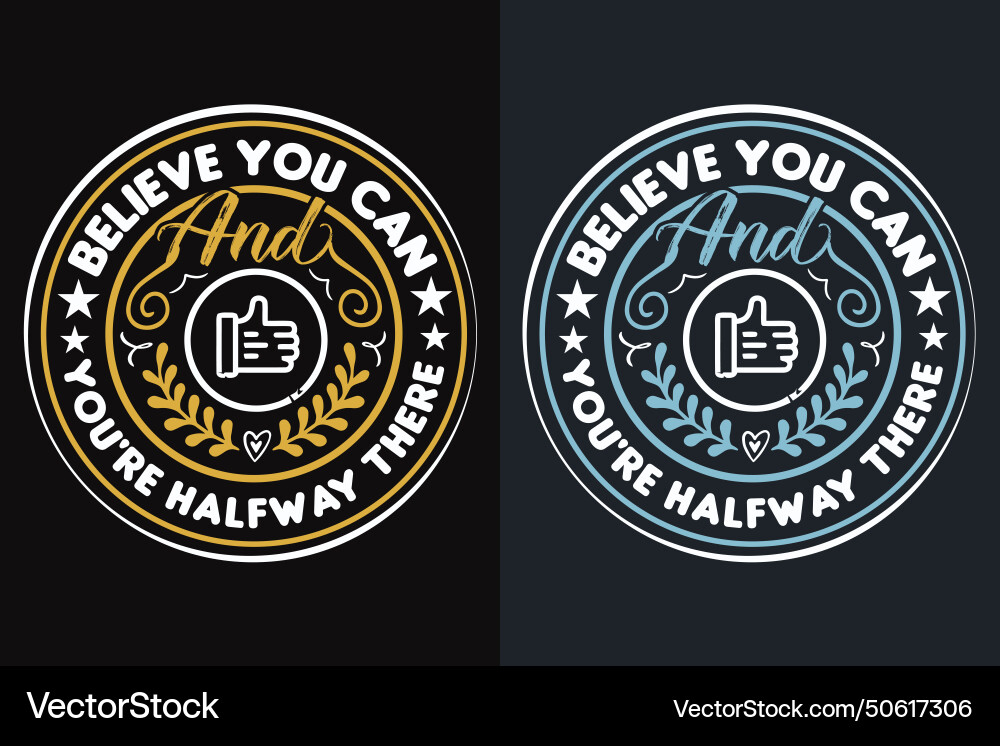Believe you can youre halfway Royalty Free Vector Image