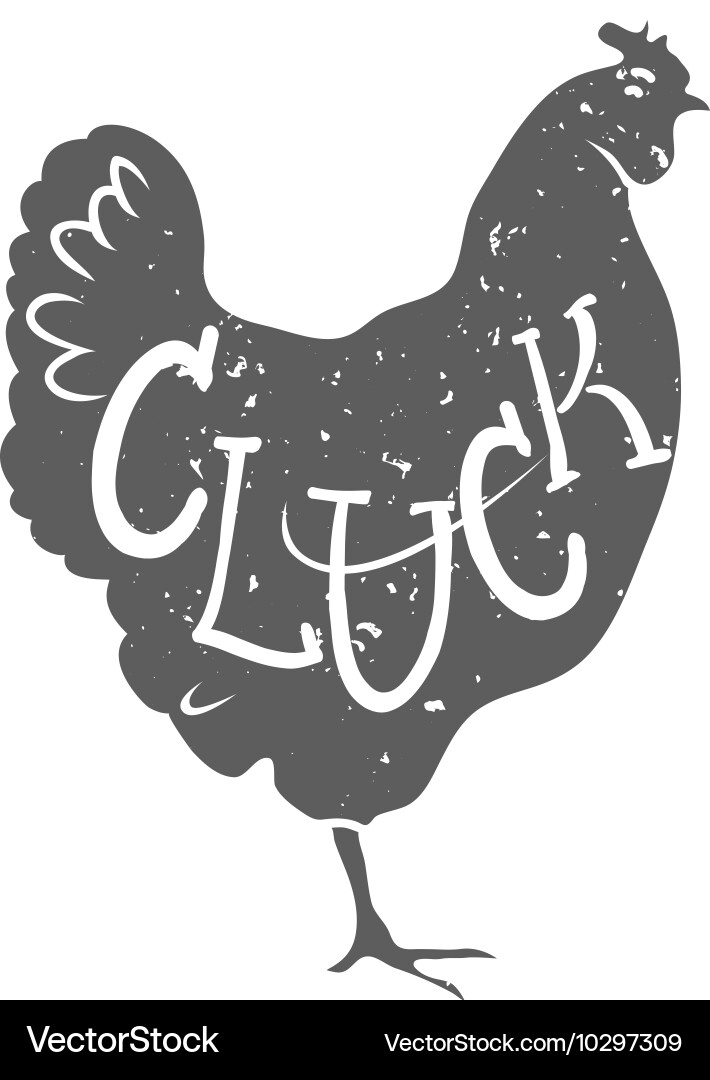 Chicken silhouette with cluck text Royalty Free Vector Image