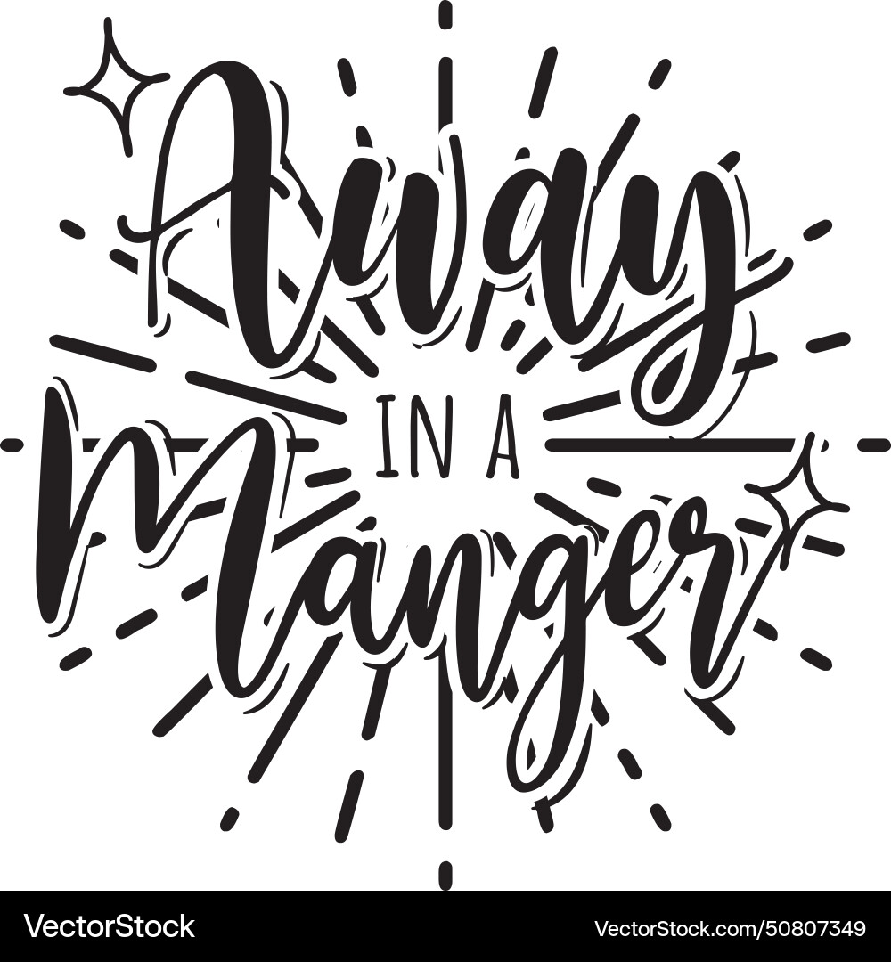 Away in a manger design on white background Vector Image