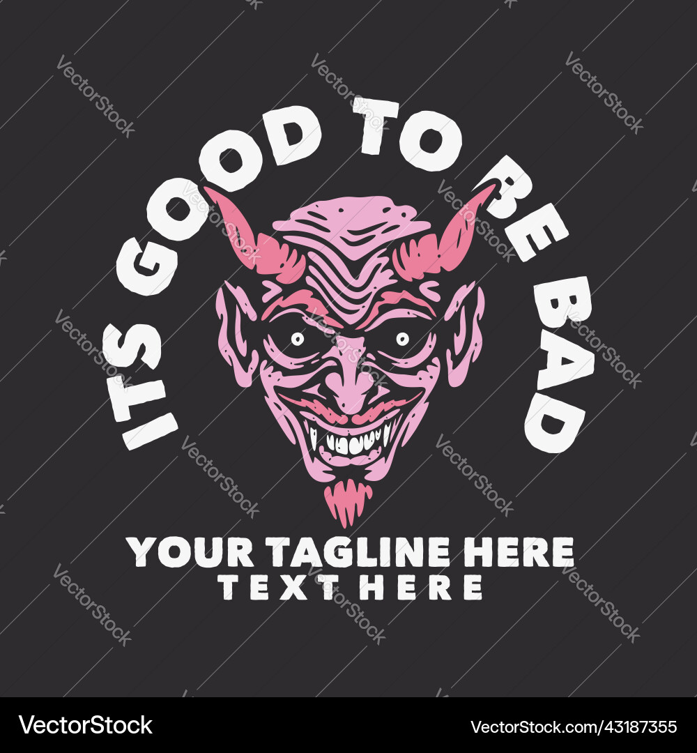 T shirt design its good to be bad with devil Vector Image