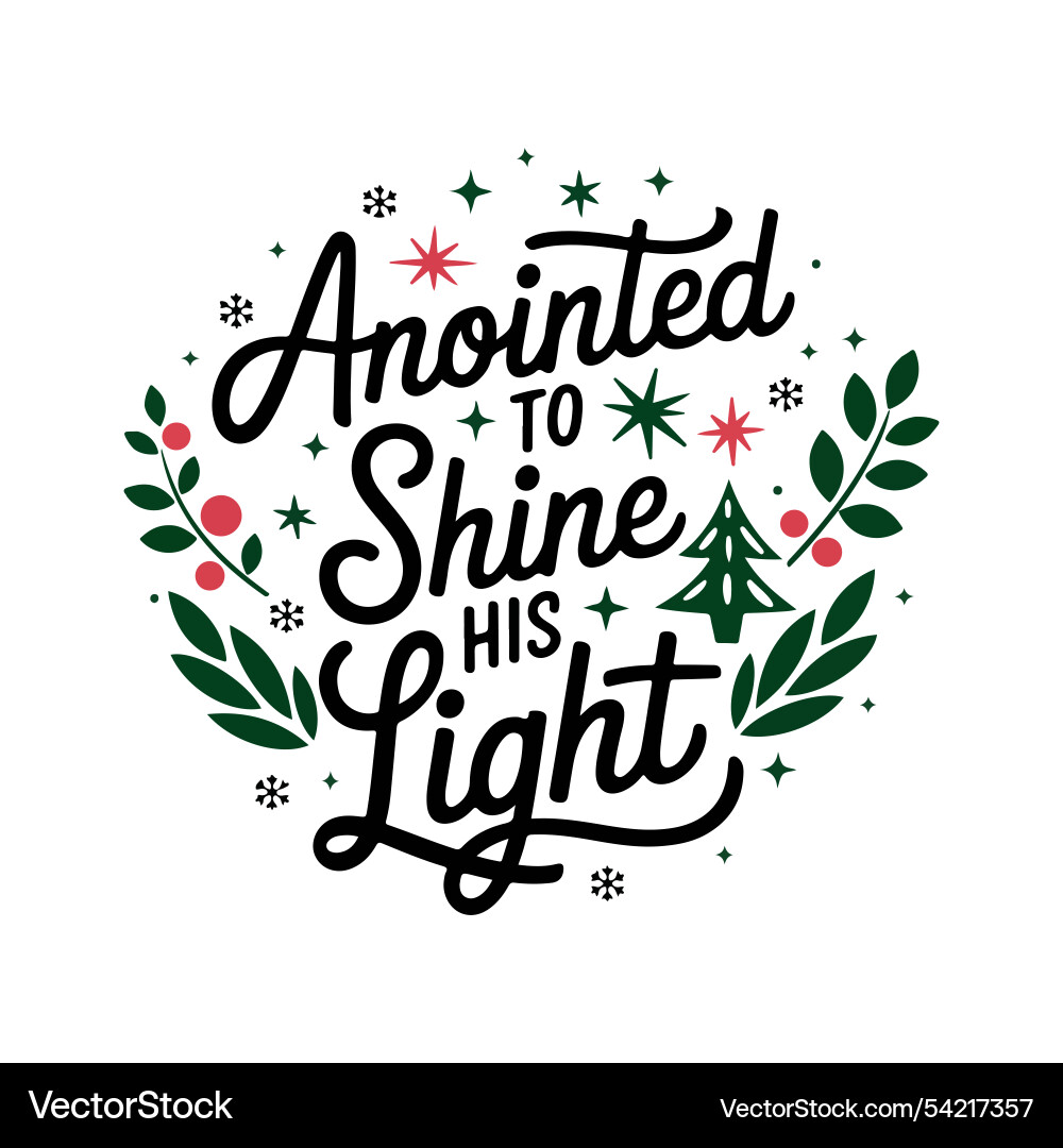 Anointed to shine his light typography t-shirt Vector Image