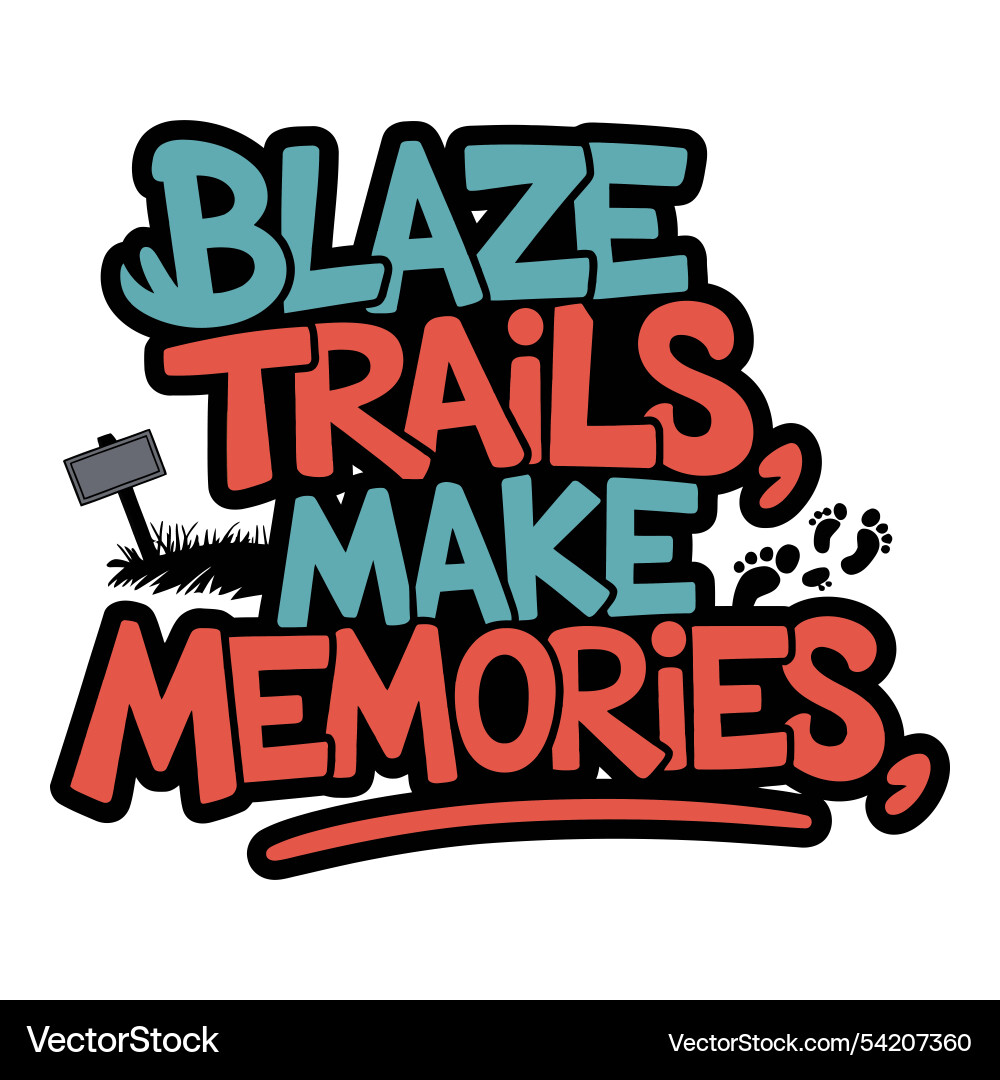 Blaze trails make memories adventure typography Vector Image