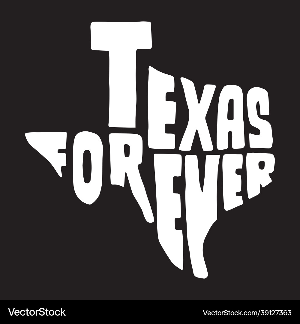 Texas forever Royalty Free Vector Image - VectorStock