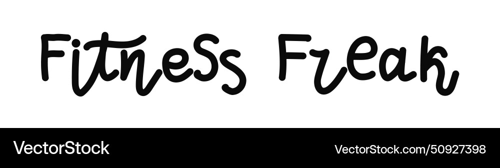 Fitness freak hand drawn lettering phrase Vector Image