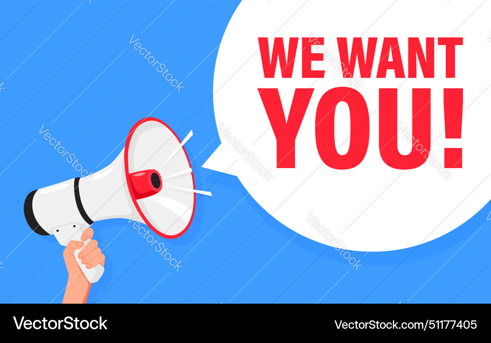We want you hand hold megaphone speaker Royalty Free Vector