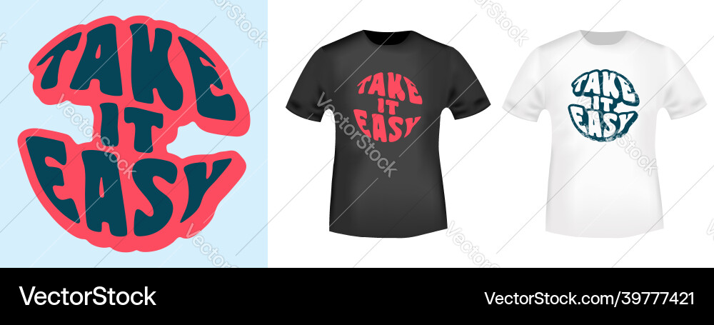 Take it easy quote for t-shirt stamp tee print Vector Image