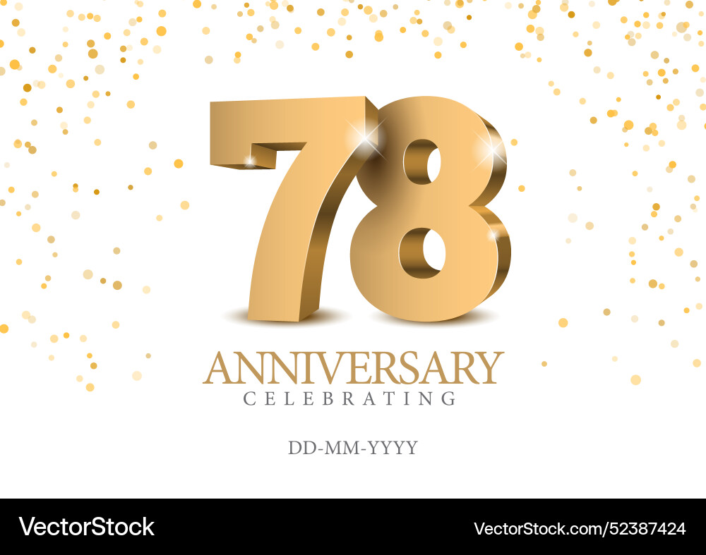 Anniversary 78 gold 3d numbers Royalty Free Vector Image