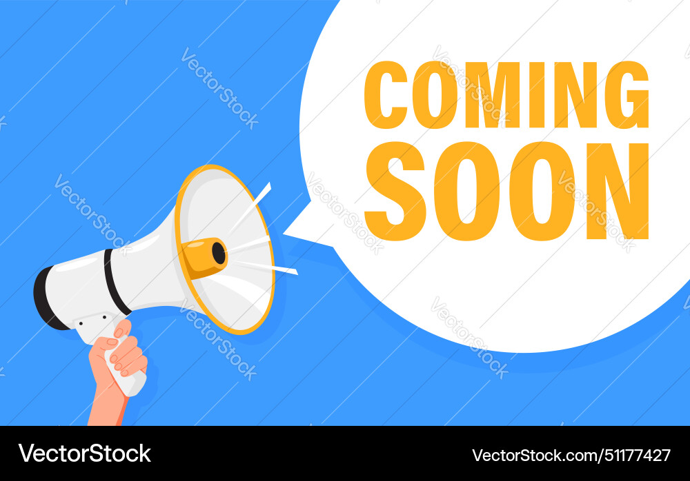 Coming soon hand hold megaphone speaker Royalty Free Vector