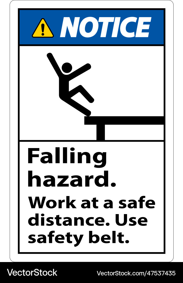 Notice falling hazard use safety belt sign Vector Image