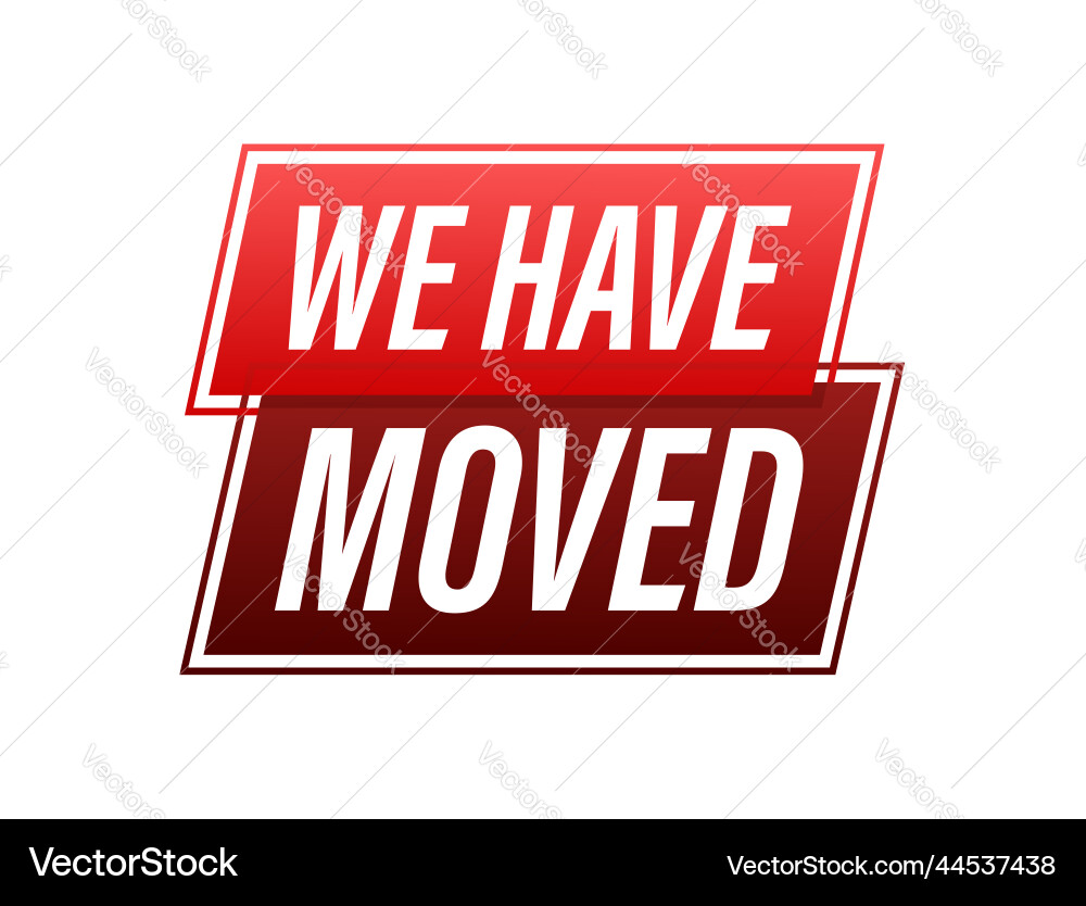 We have moved moving office sign clipart image Vector Image
