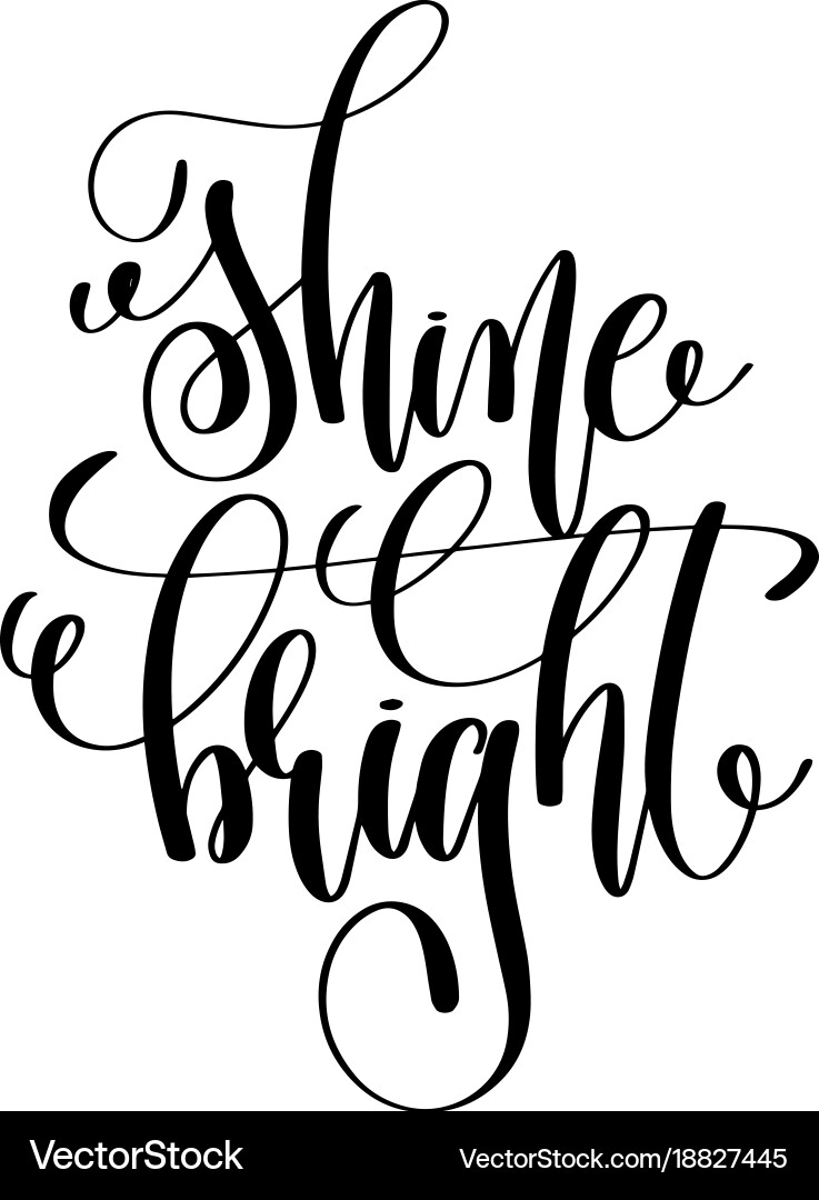 Shine bright - hand lettering black ink phrase Vector Image