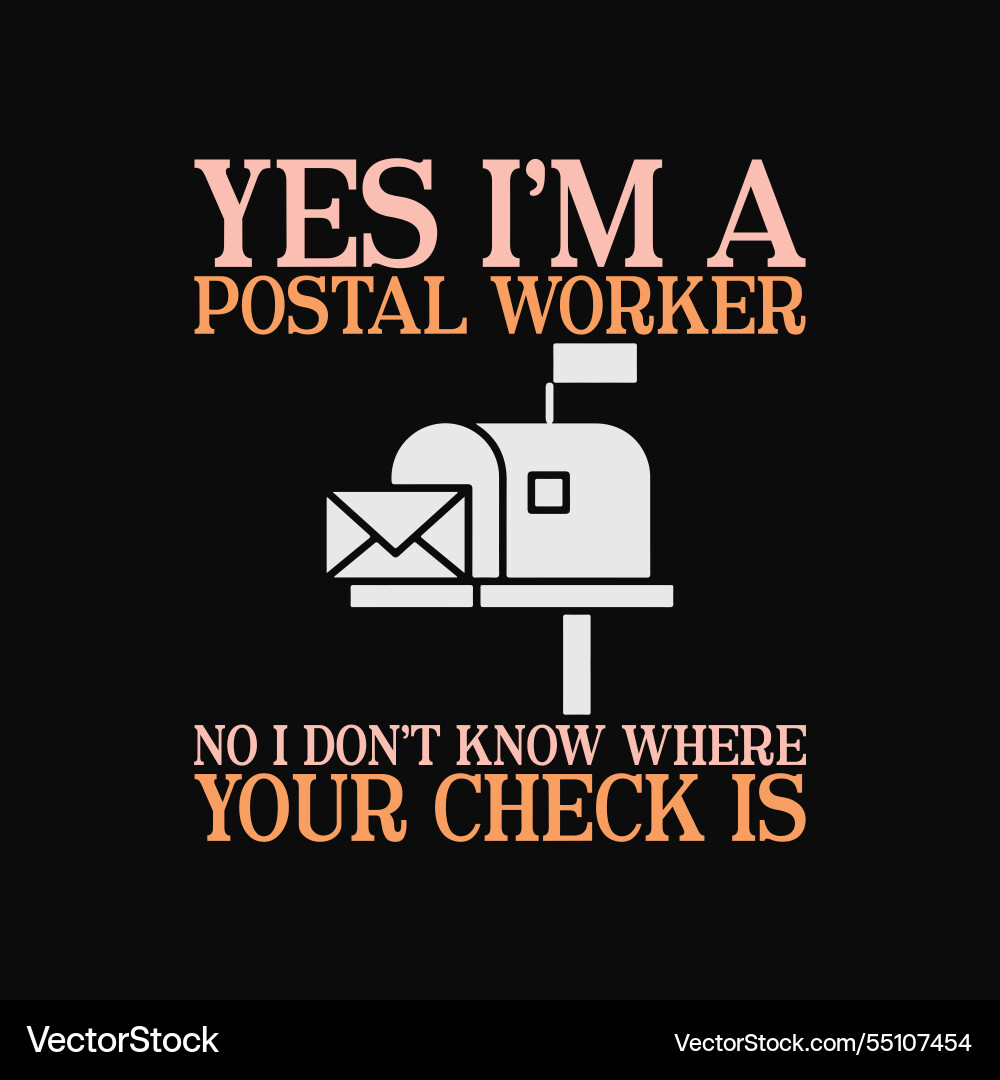I dont know where your check is postal worker Vector Image
