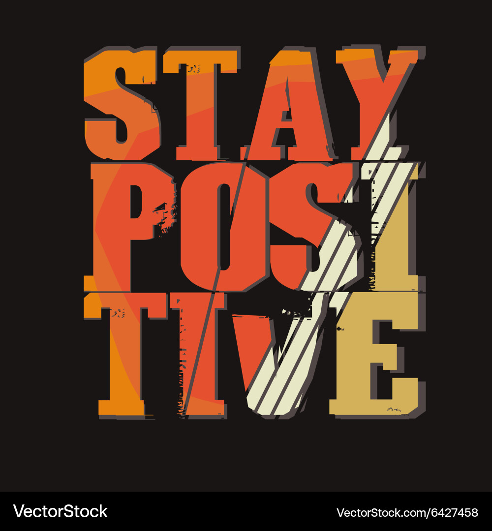 Stay positive - motivation typography print Vector Image