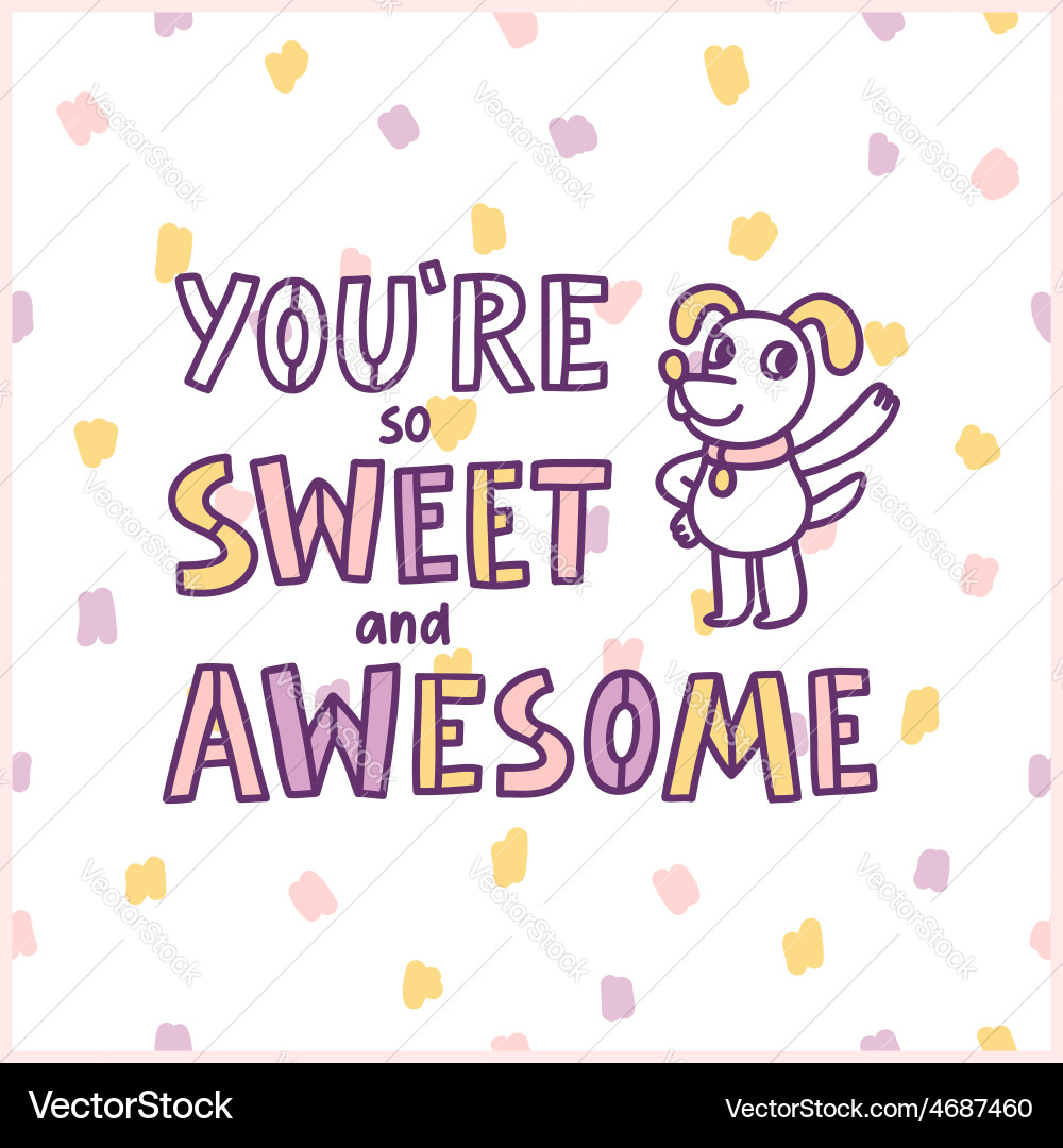 You are so sweet and awesome Royalty Free Vector Image