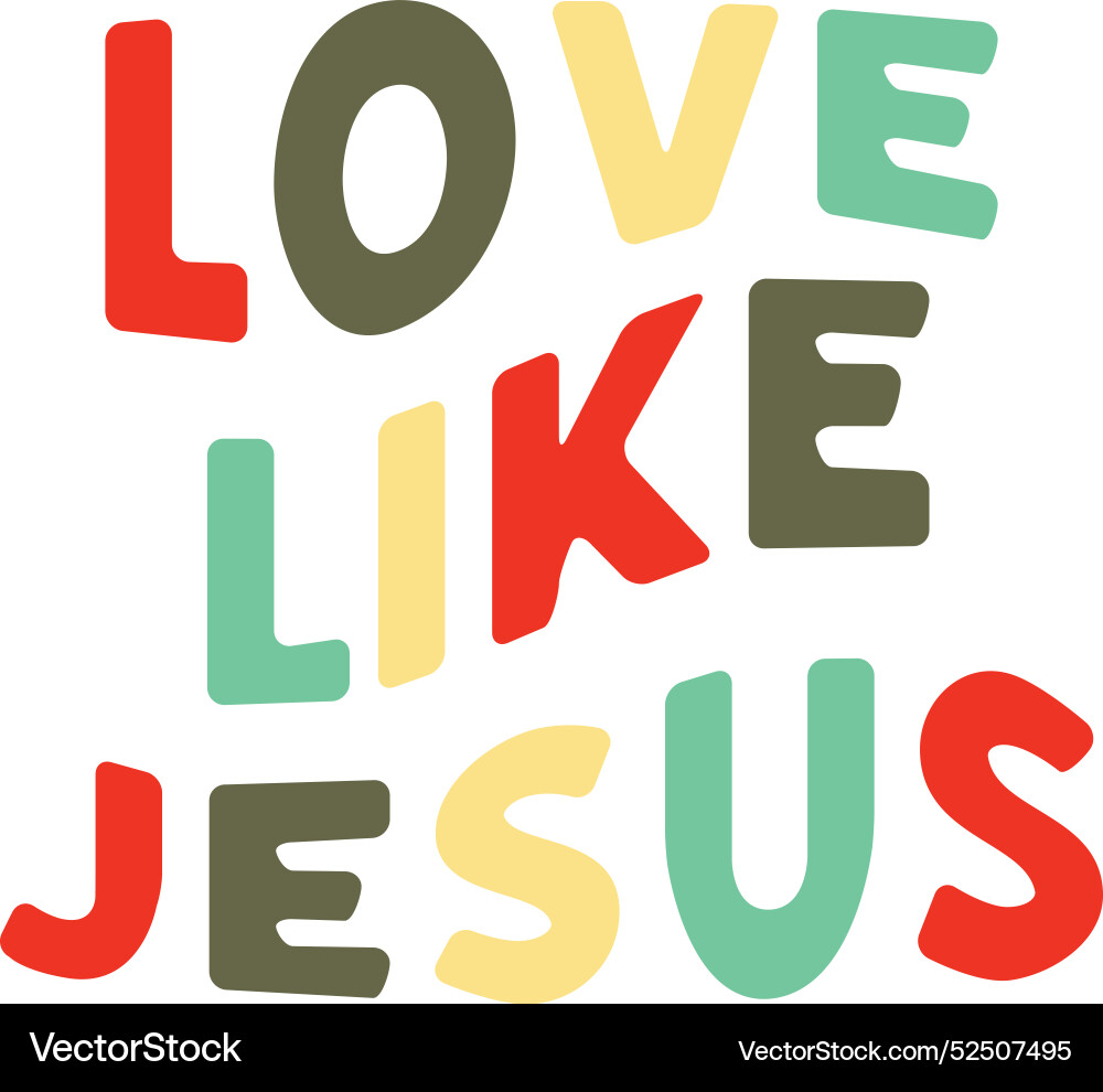 Love like jesus Royalty Free Vector Image - VectorStock