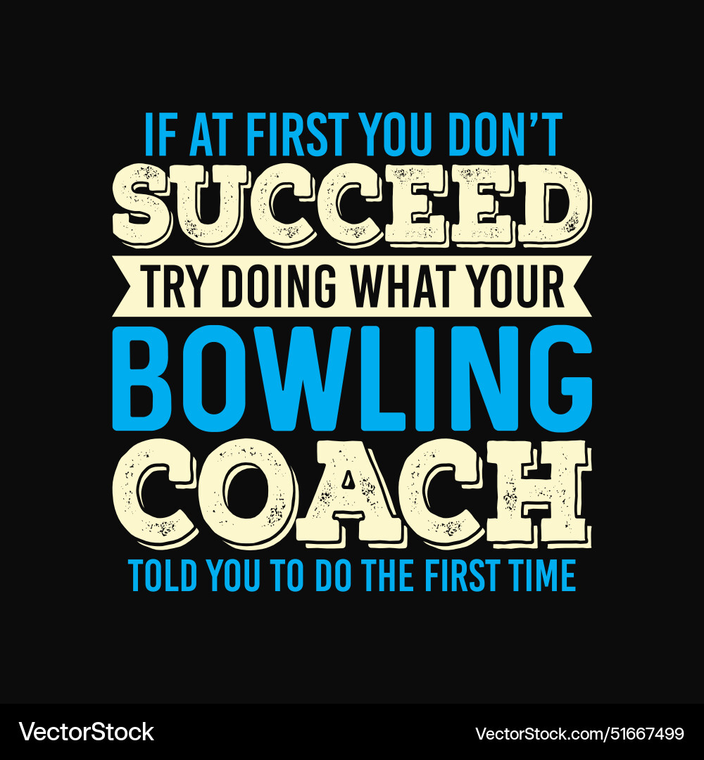 If at first you dont succeed funny bowling coach Vector Image