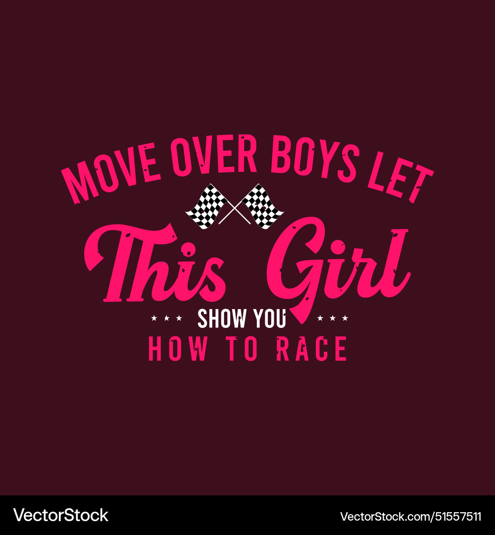 Move over boys trendy car racing speed race Vector Image