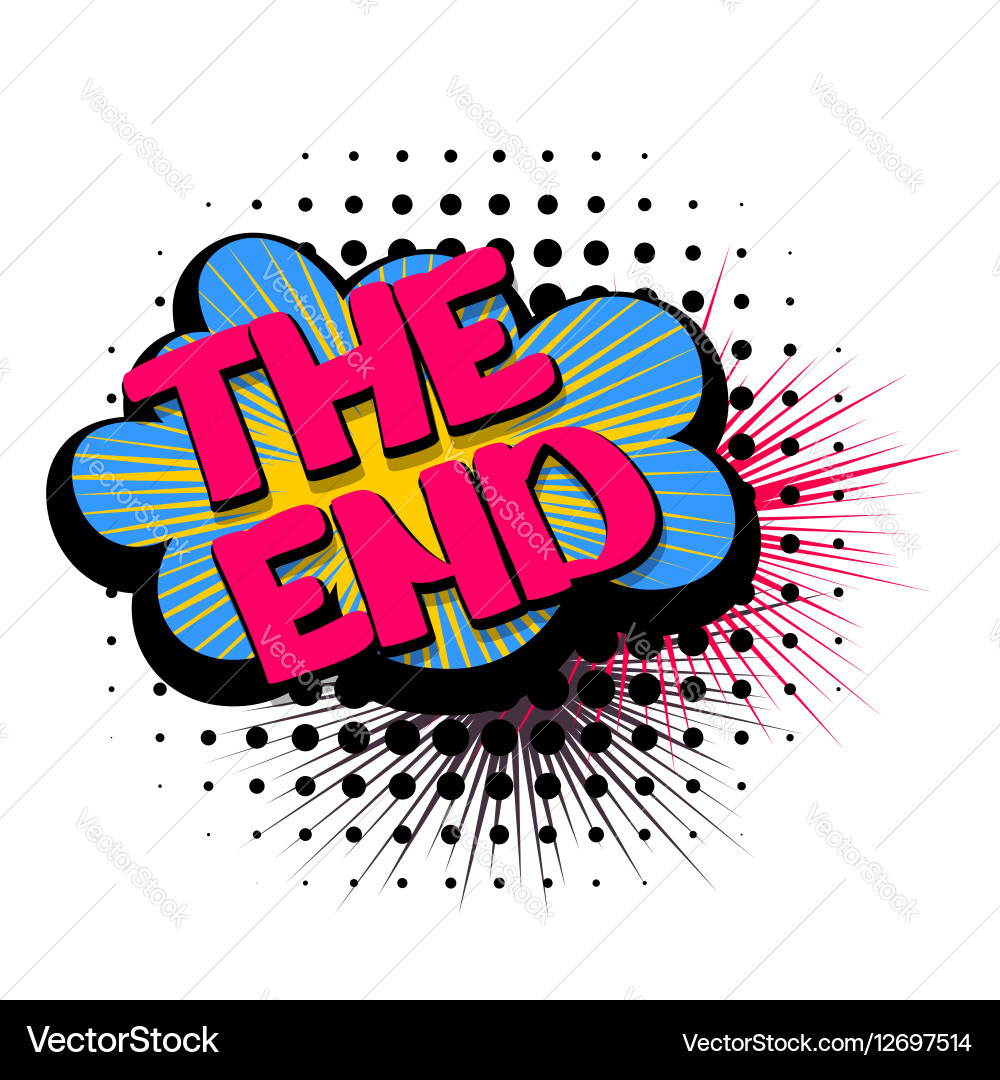 Comic text speech bubble the end Royalty Free Vector Image