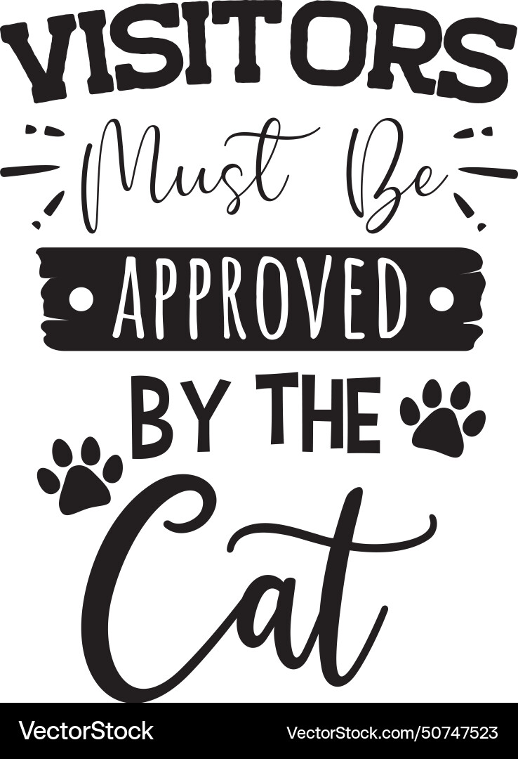 Visitors must be approved by the cat design Vector Image