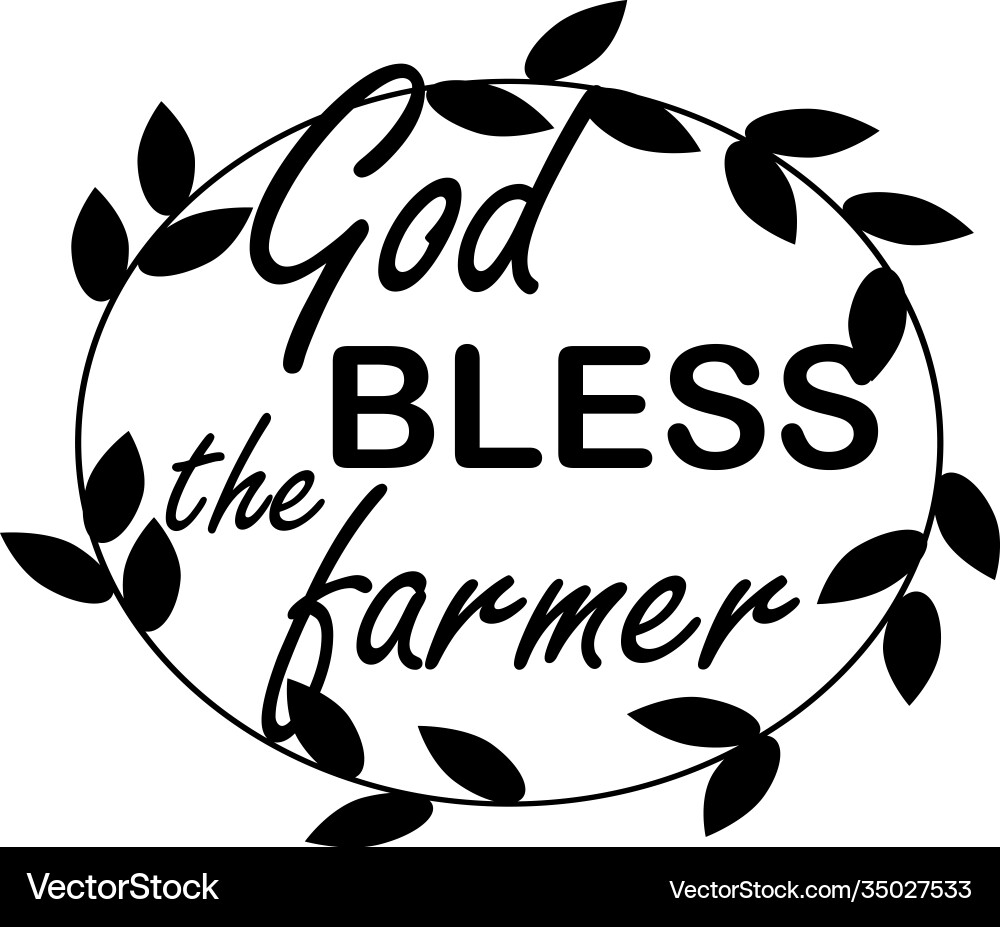 God bless farmer on white background farm Vector Image