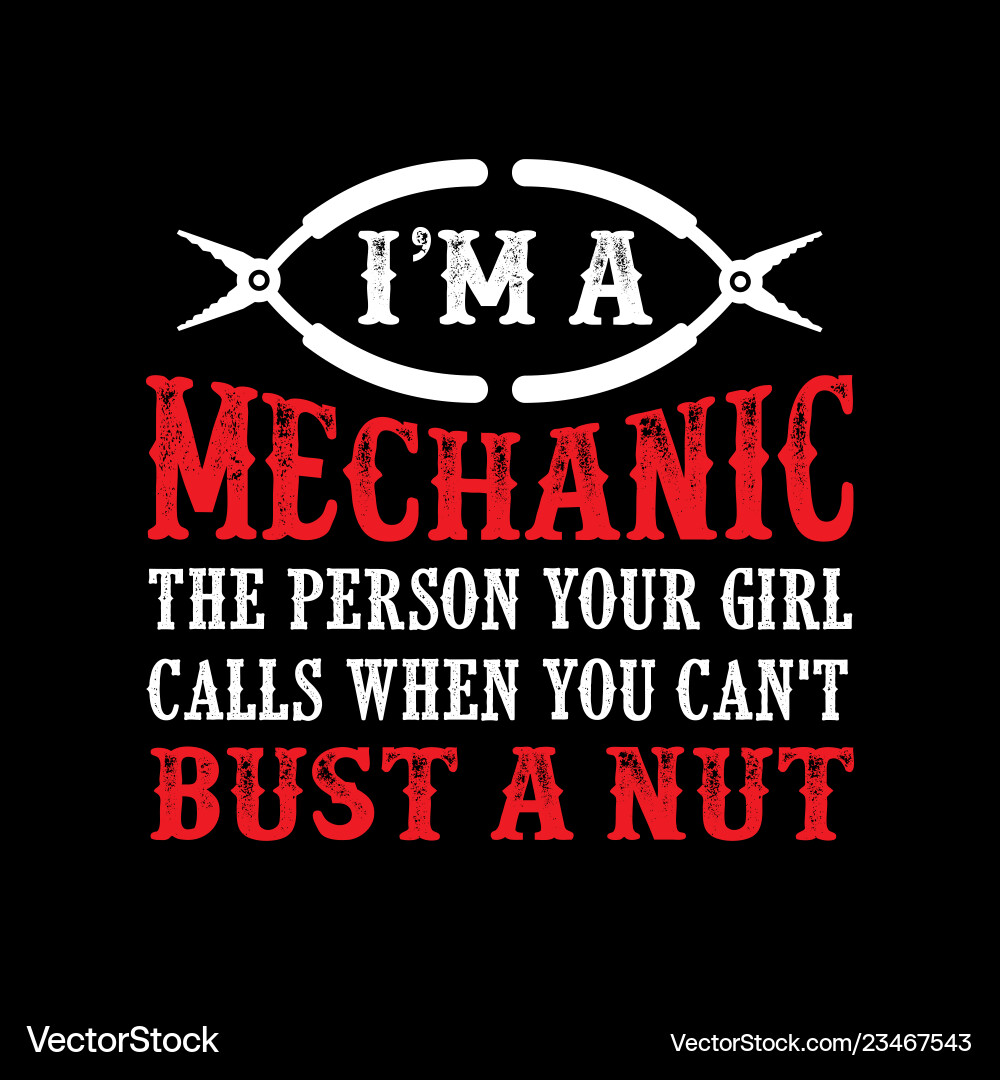 Mechanic quote and saying good for print Vector Image